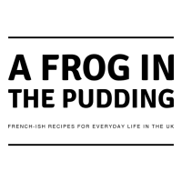 A Frog in the pudding – French-ish recipes for everyday life in the UK